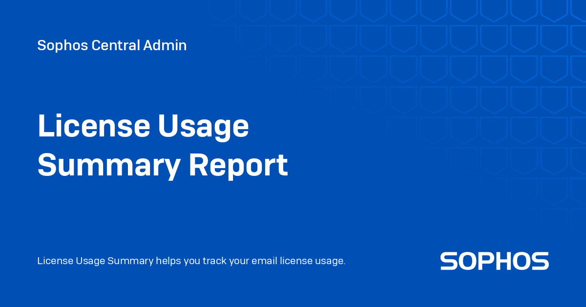 License Usage Summary Report - Sophos Central Admin