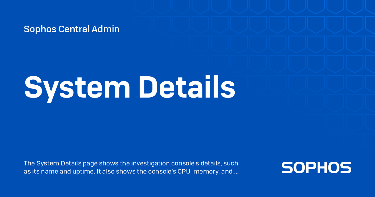 System Details - Sophos Central Admin