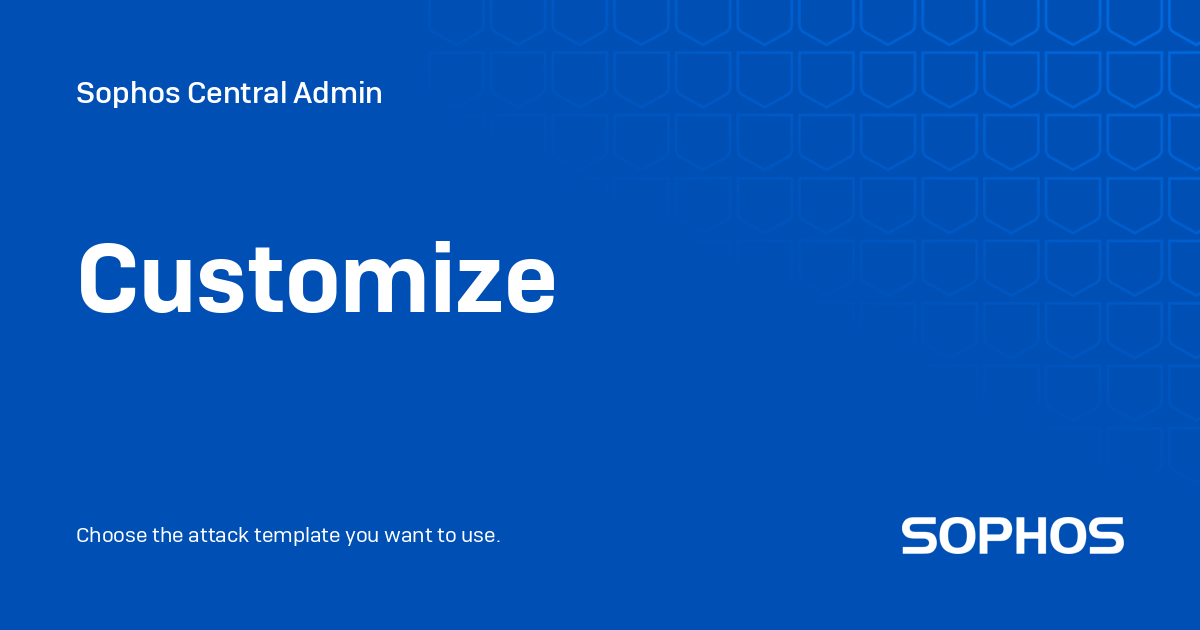 Customize - Sophos Central Admin