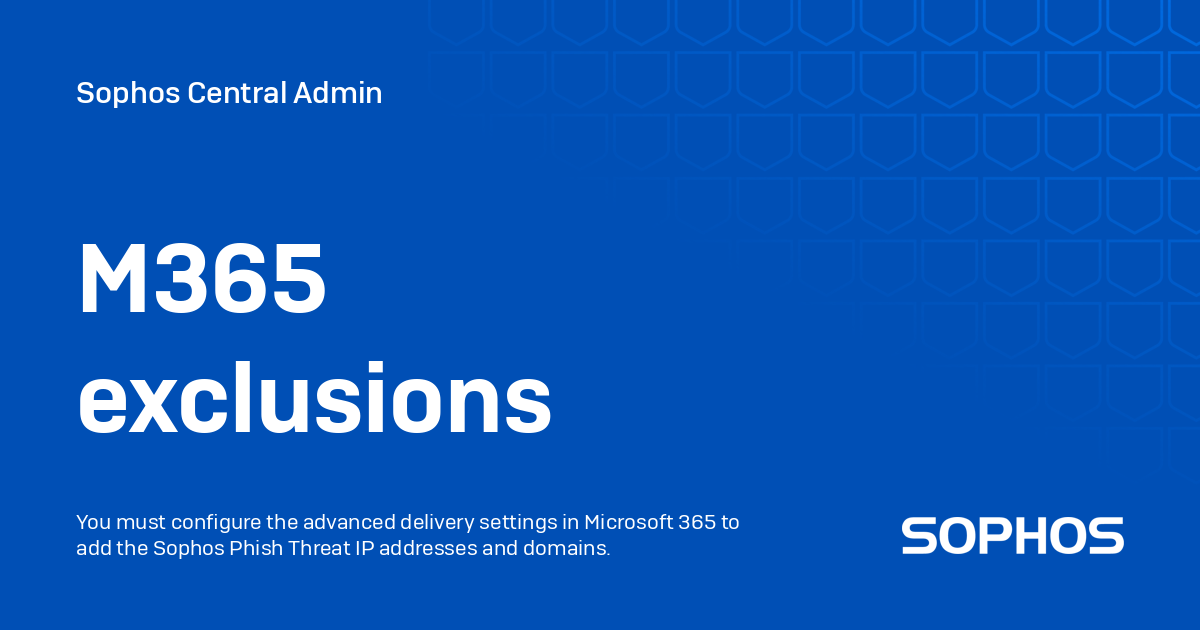 M365 exclusions - Sophos Central Admin