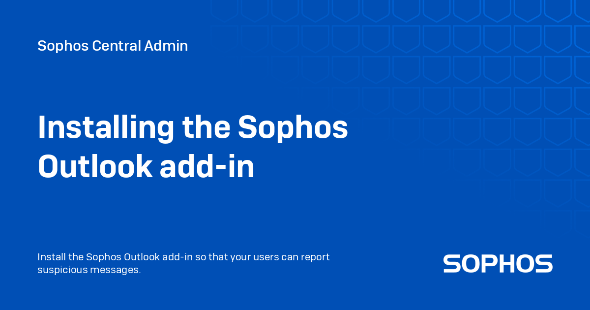 Installing the Sophos Outlook add-in - Sophos Central Admin