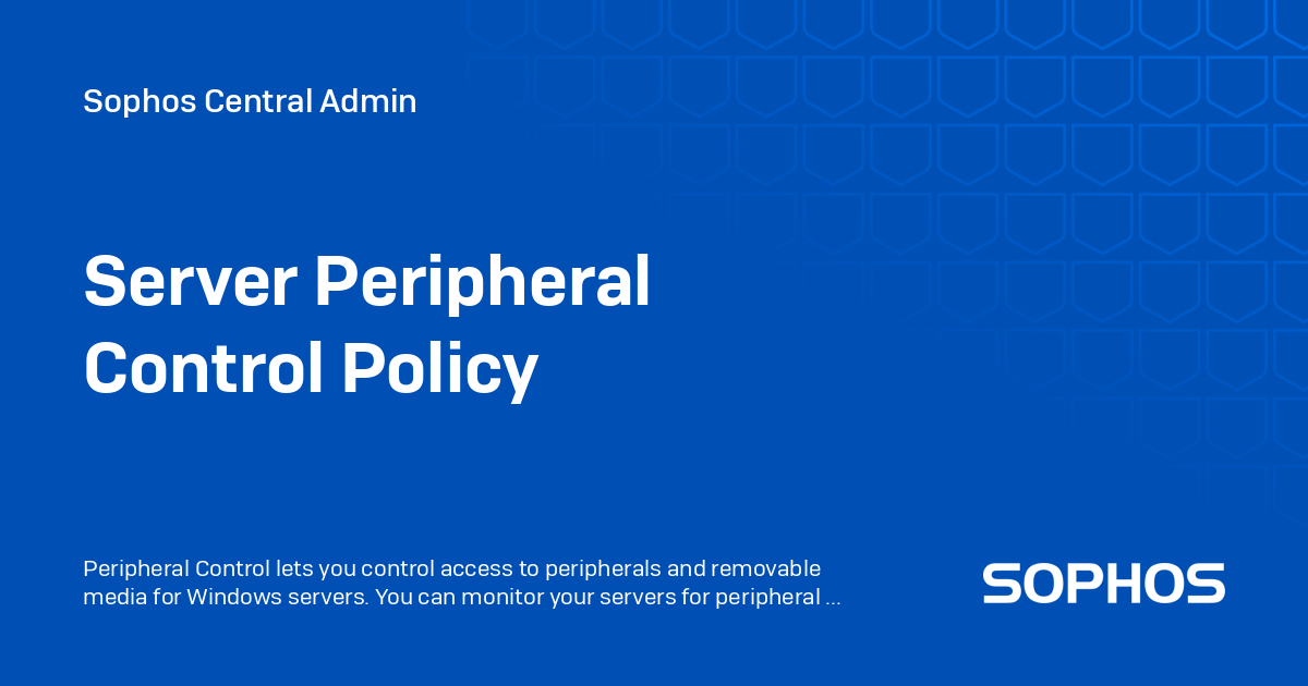 Server Peripheral Control Policy - Sophos Central Admin