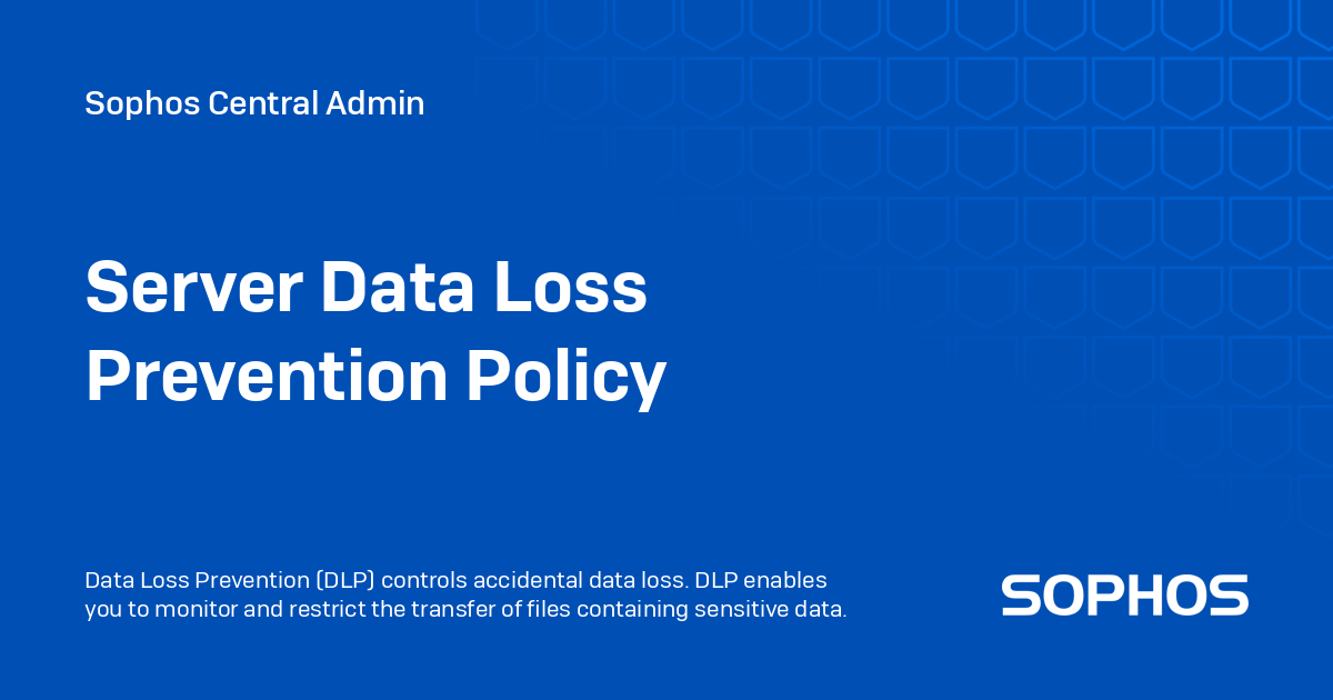 Server Data Loss Prevention Policy - Sophos Central Admin