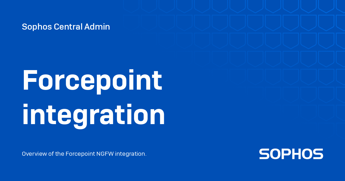 Forcepoint integration - Sophos Central Admin