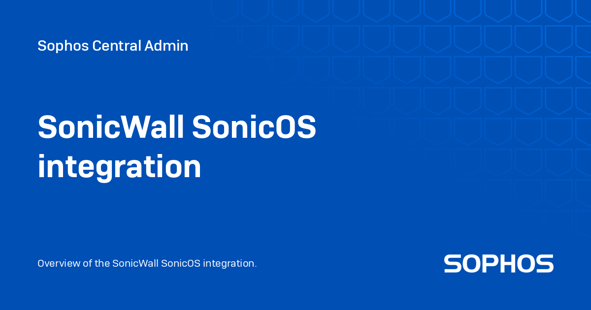 SonicWall SonicOS integration - Sophos Central Admin