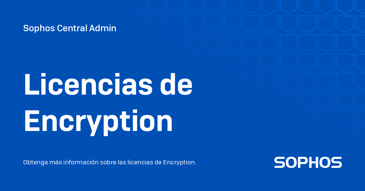 Licencias de Encryption - Sophos Central Admin