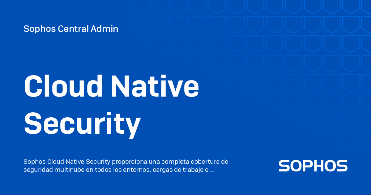 Cloud Native Security - Sophos Central Admin