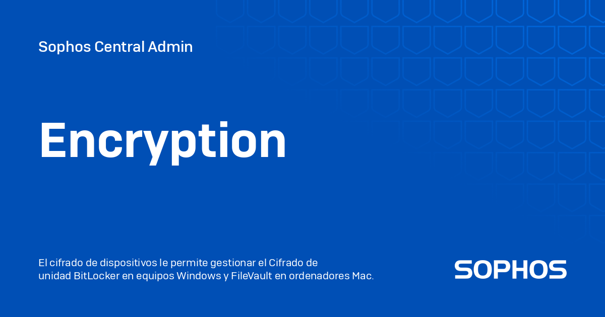 Encryption - Sophos Central Admin