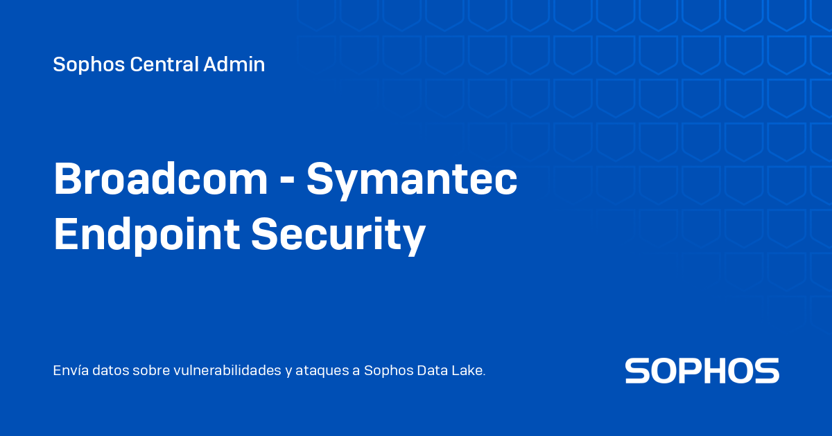 Broadcom - Symantec Endpoint Security - Sophos Central Admin