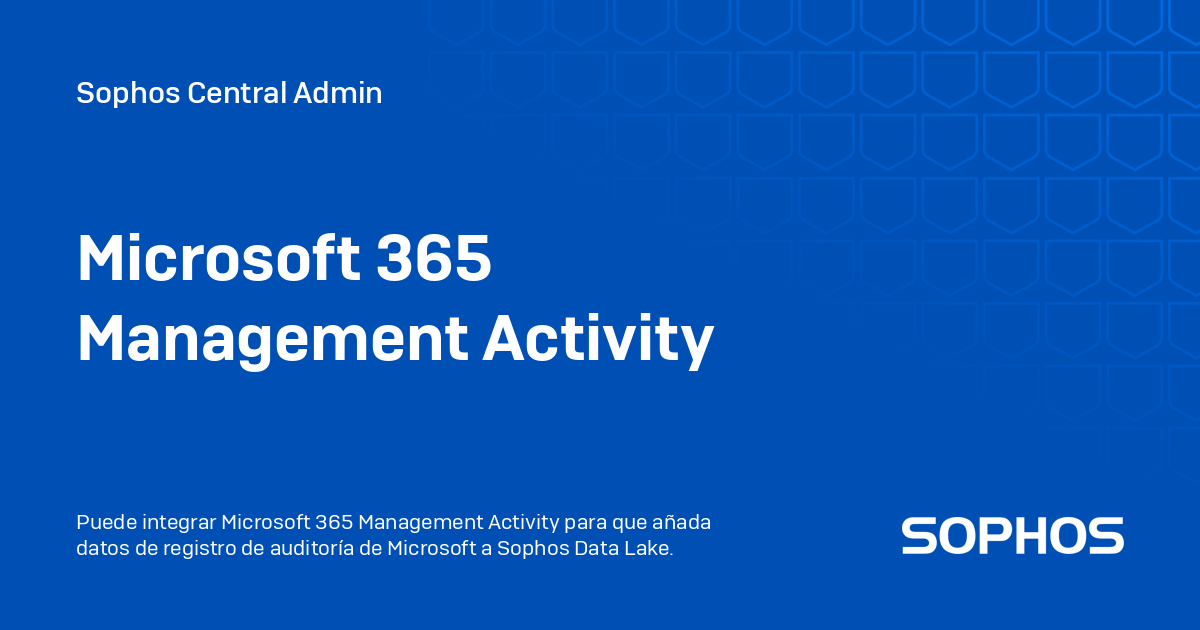 Microsoft 365 Management Activity - Sophos Central Admin