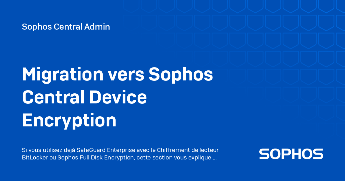 Migration vers Sophos Central Device Encryption - Sophos Central Admin