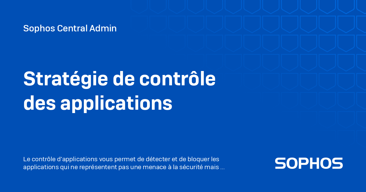 Stratégie de contrôle des applications - Sophos Central Admin