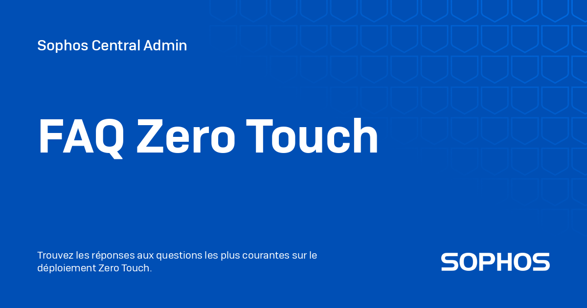 FAQ Zero Touch - Sophos Central Admin