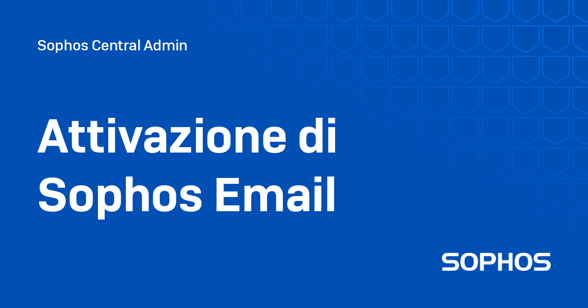 Attivazione di Sophos Email - Sophos Central Admin