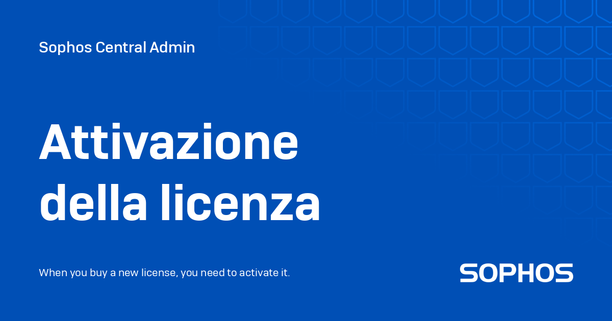 Attivazione della licenza - Sophos Central Admin