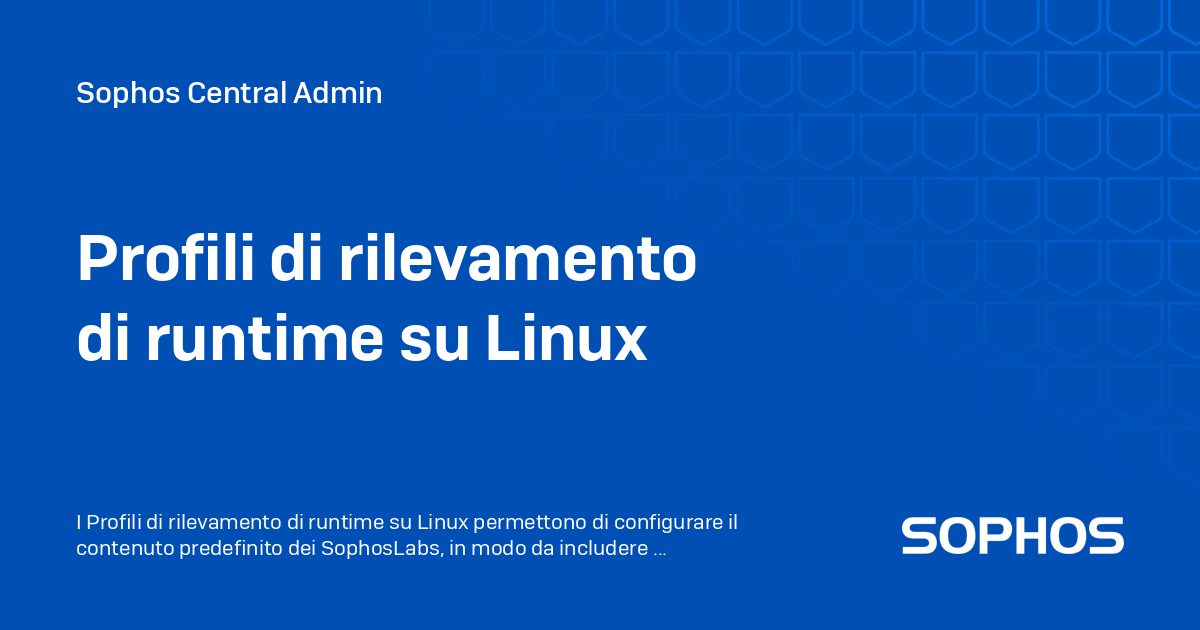 Profili di rilevamento di runtime su Linux - Sophos Central Admin