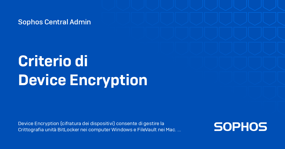 Criterio di Device Encryption - Sophos Central Admin