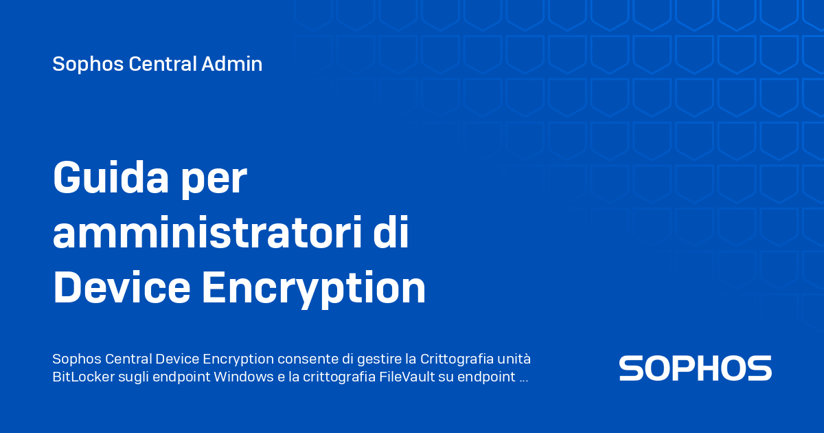 Guida per amministratori di Device Encryption - Sophos Central Admin