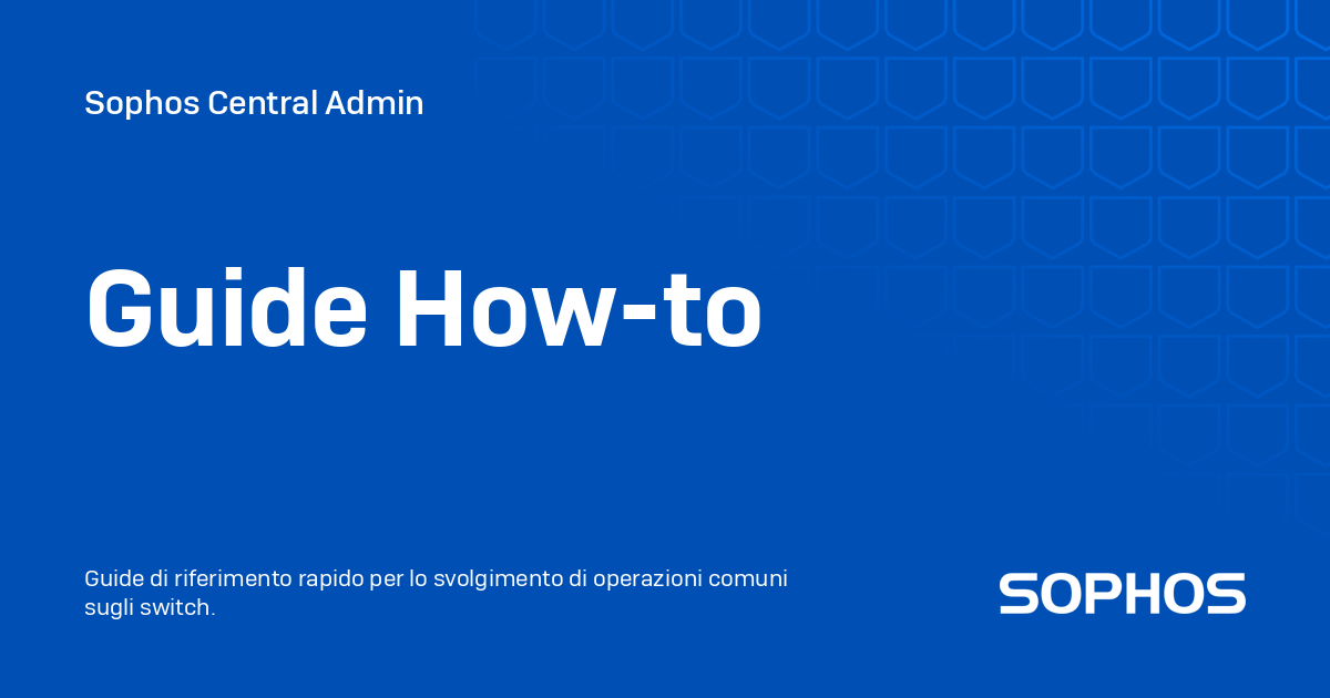 Guide How-to - Sophos Central Admin