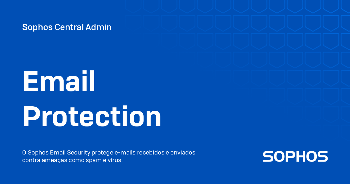 Email Protection - Sophos Central Admin