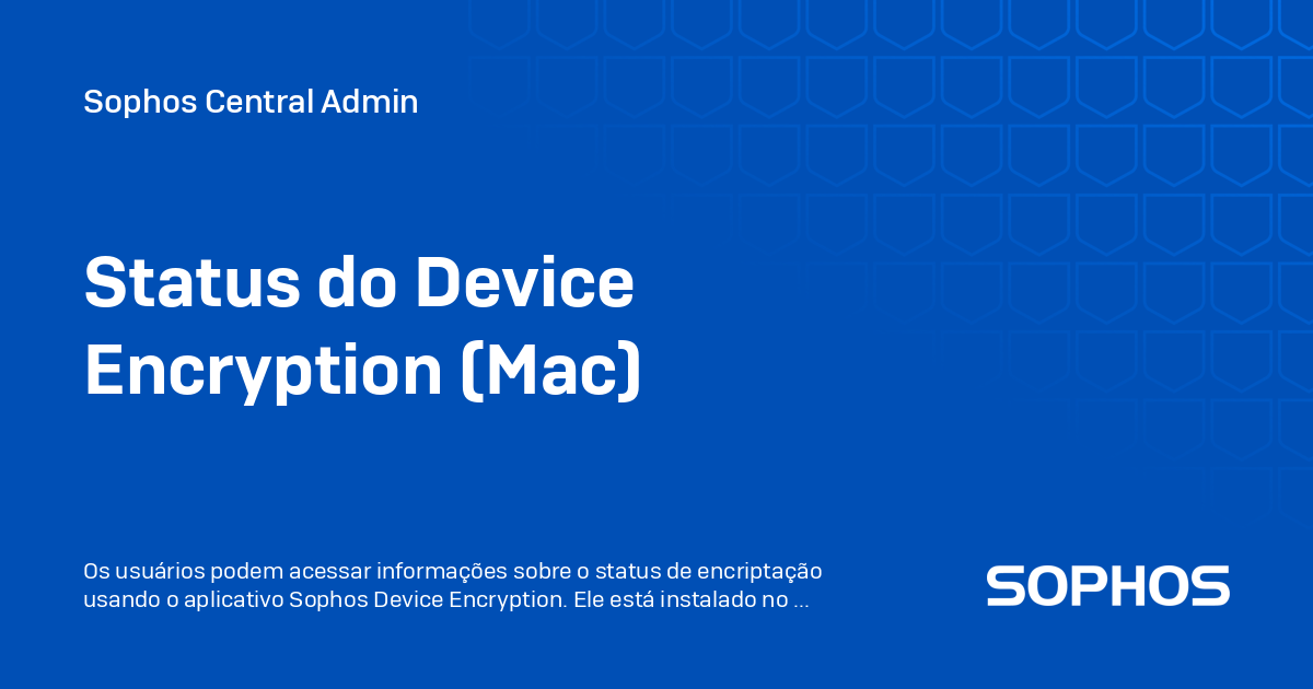 Status do Device Encryption (Mac) - Sophos Central Admin