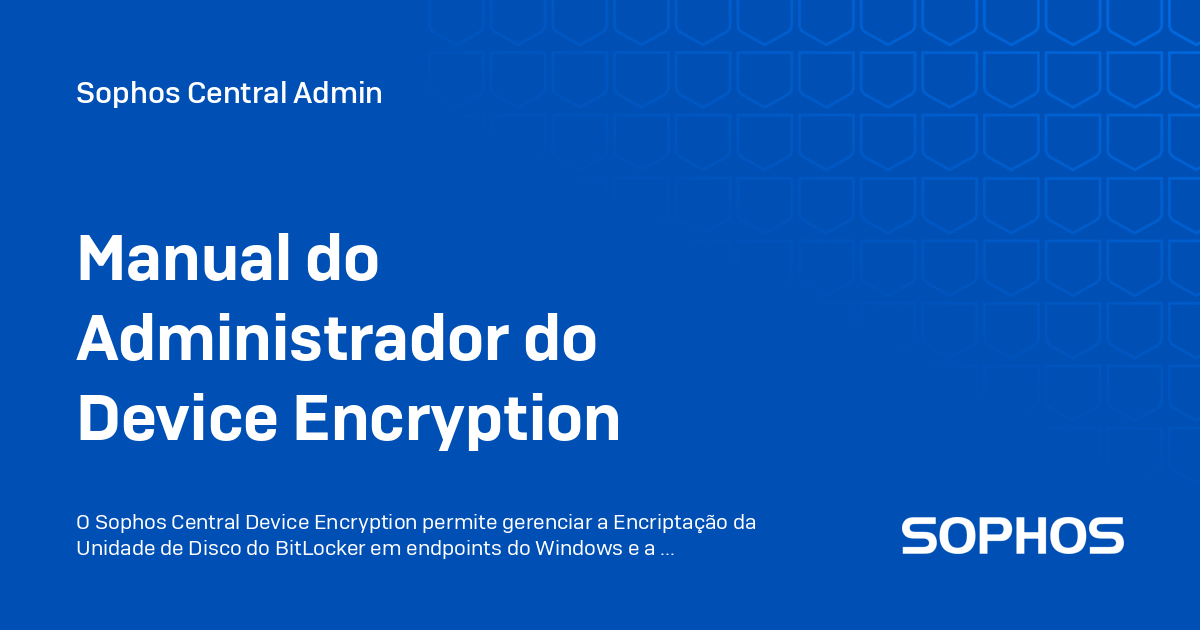 Manual do Administrador do Device Encryption - Sophos Central Admin
