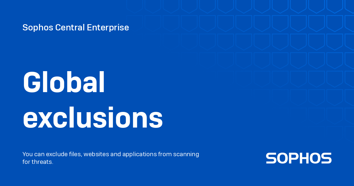 Global exclusions - Sophos Central Enterprise