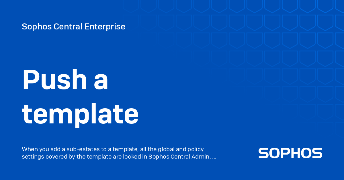 Push a template - Sophos Central Enterprise