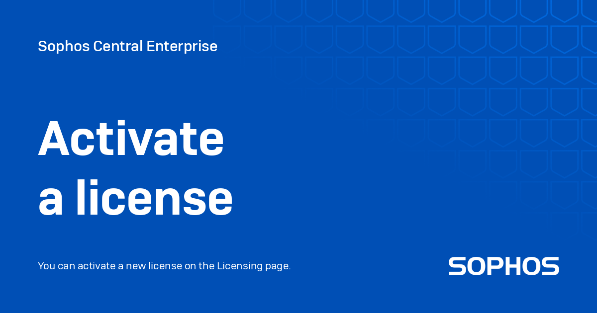 Activate a license - Sophos Central Enterprise