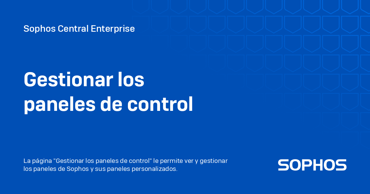 Gestionar los paneles de control - Sophos Central Enterprise