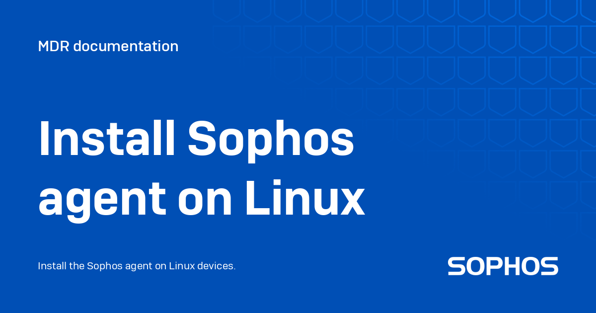 Install Sophos agent on Linux - MDR documentation Install Sophos agent on Linux - MDR documentation