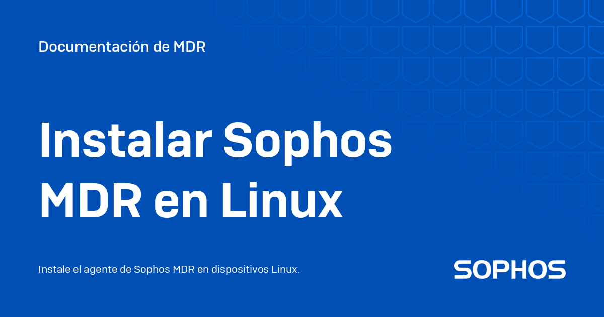 Instalar Sophos MDR en Linux - Documentación de MDR Instalar Sophos MDR en Linux - Documentación de MDR
