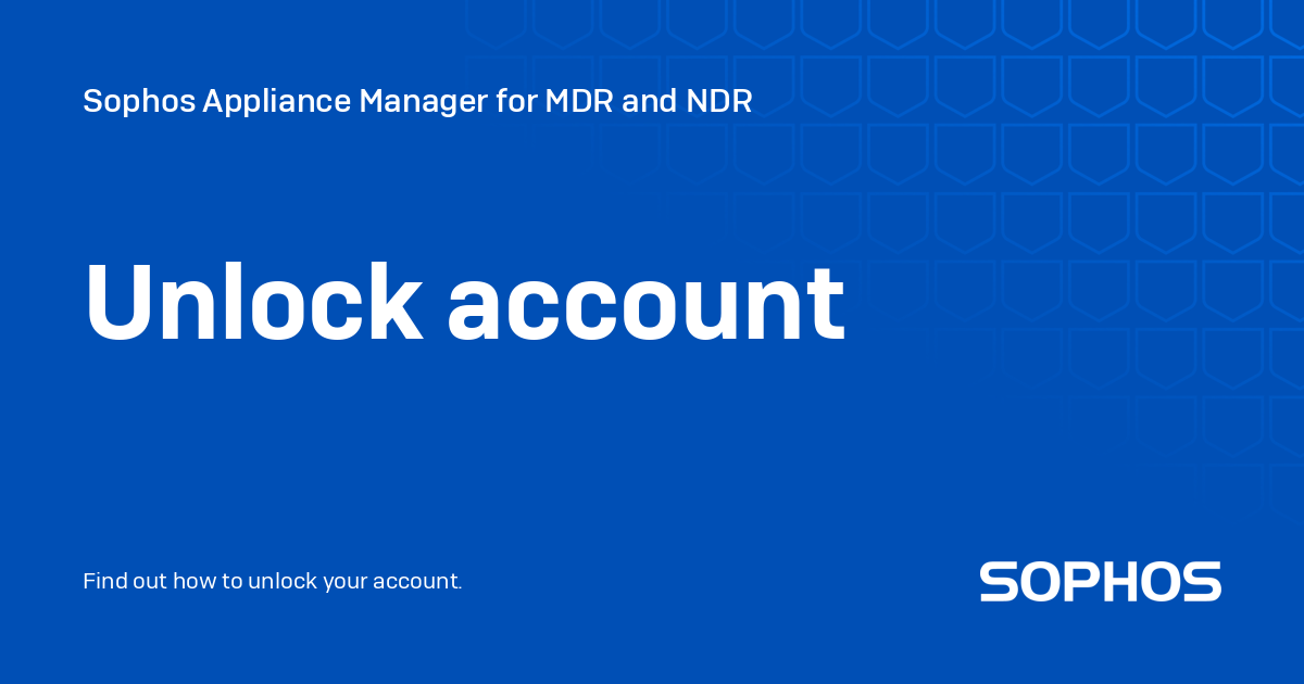 Unlock account - Sophos Appliance Manager for MDR and NDR