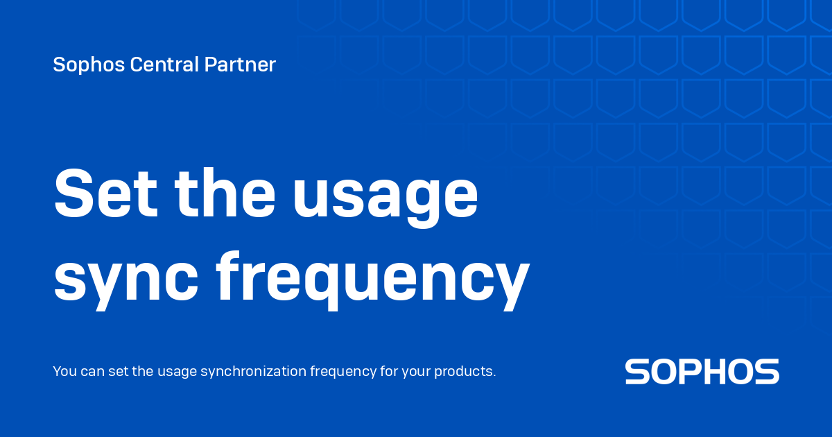 Set the usage sync frequency - Sophos Central Partner