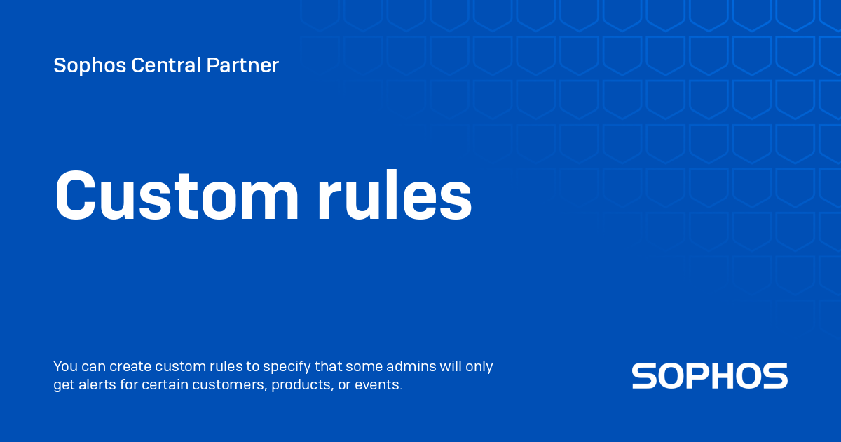 Custom rules - Sophos Central Partner
