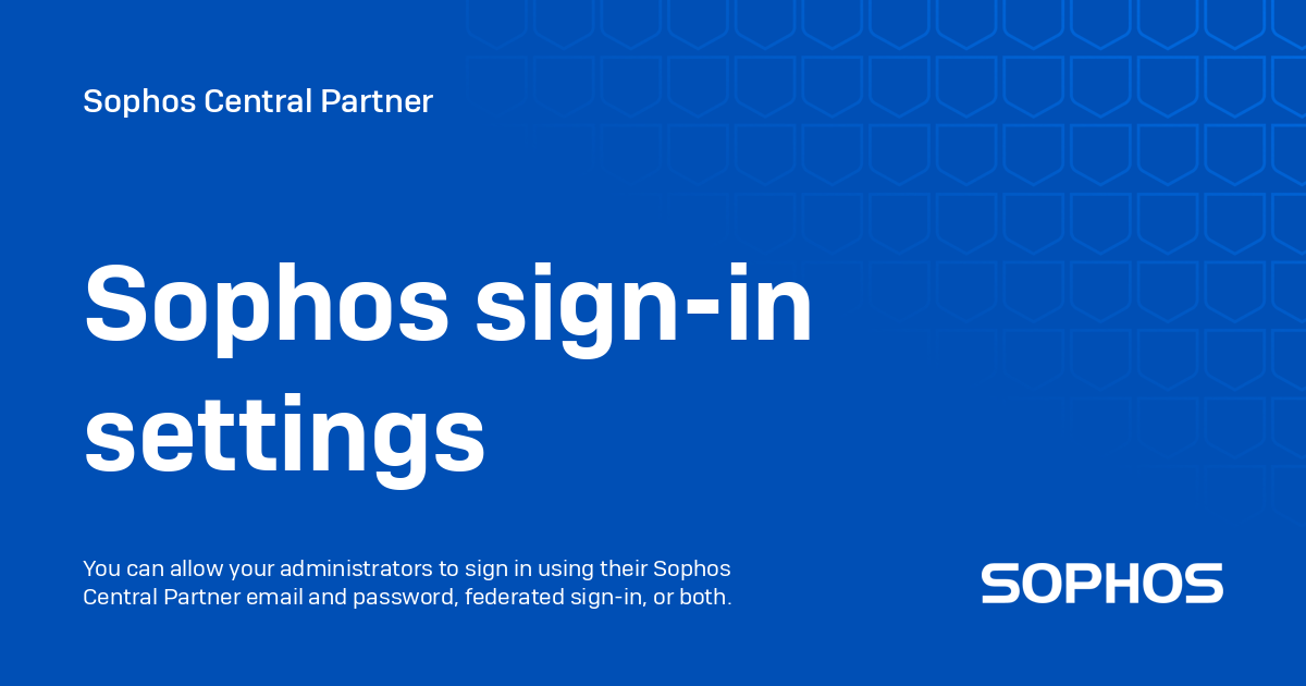 Sophos sign-in settings - Sophos Central Partner