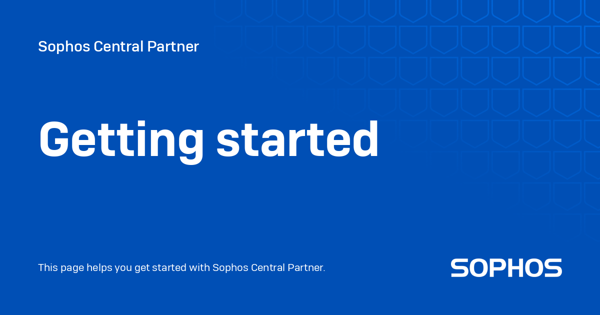 Getting started - Sophos Central Partner