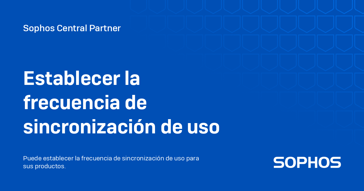 Establecer la frecuencia de sincronización de uso - Sophos Central Partner