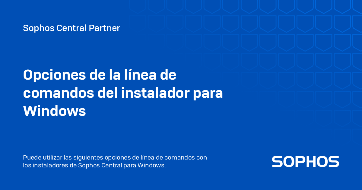 Opciones de la línea de comandos del instalador para Windows - Sophos ...