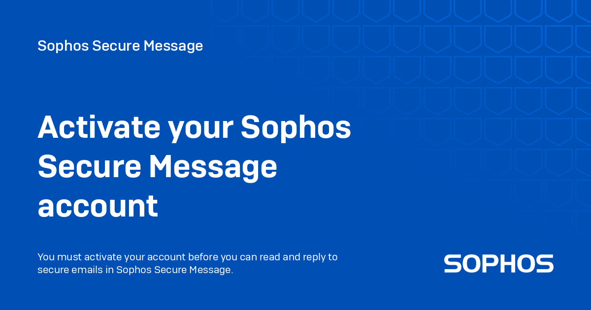 Activate your Sophos Secure Message account - Sophos Secure Message