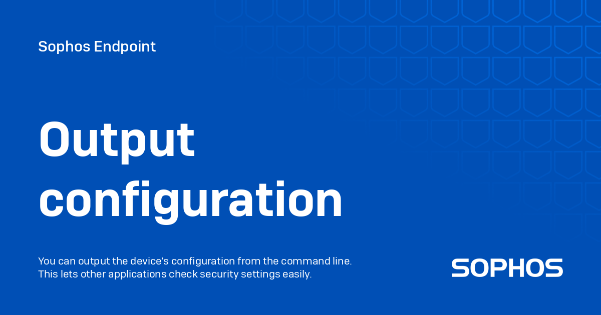Output configuration - Sophos Endpoint