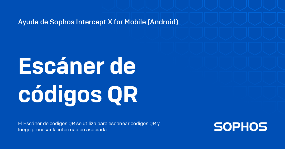 Escáner de códigos QR - Ayuda de Sophos Intercept X for Mobile (Android)