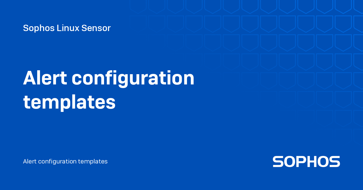 Alert configuration templates - Sophos Linux Sensor