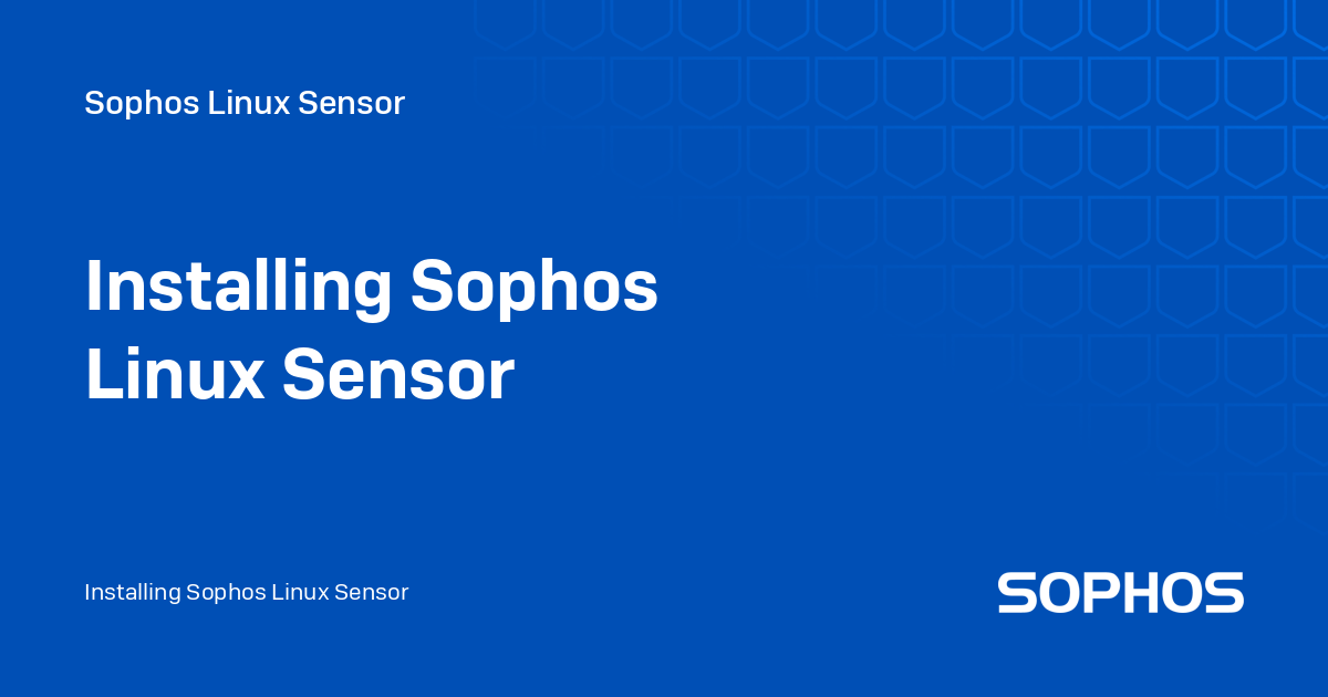 Installing Sophos Linux Sensor - Sophos Linux Sensor