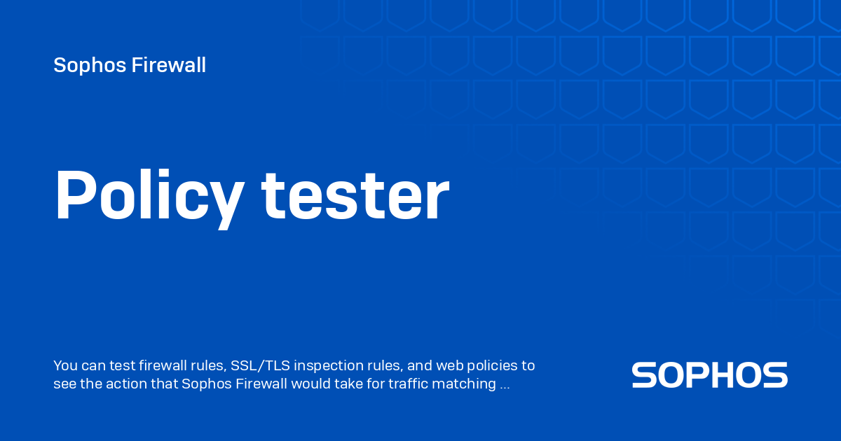Policy tester - Sophos Firewall