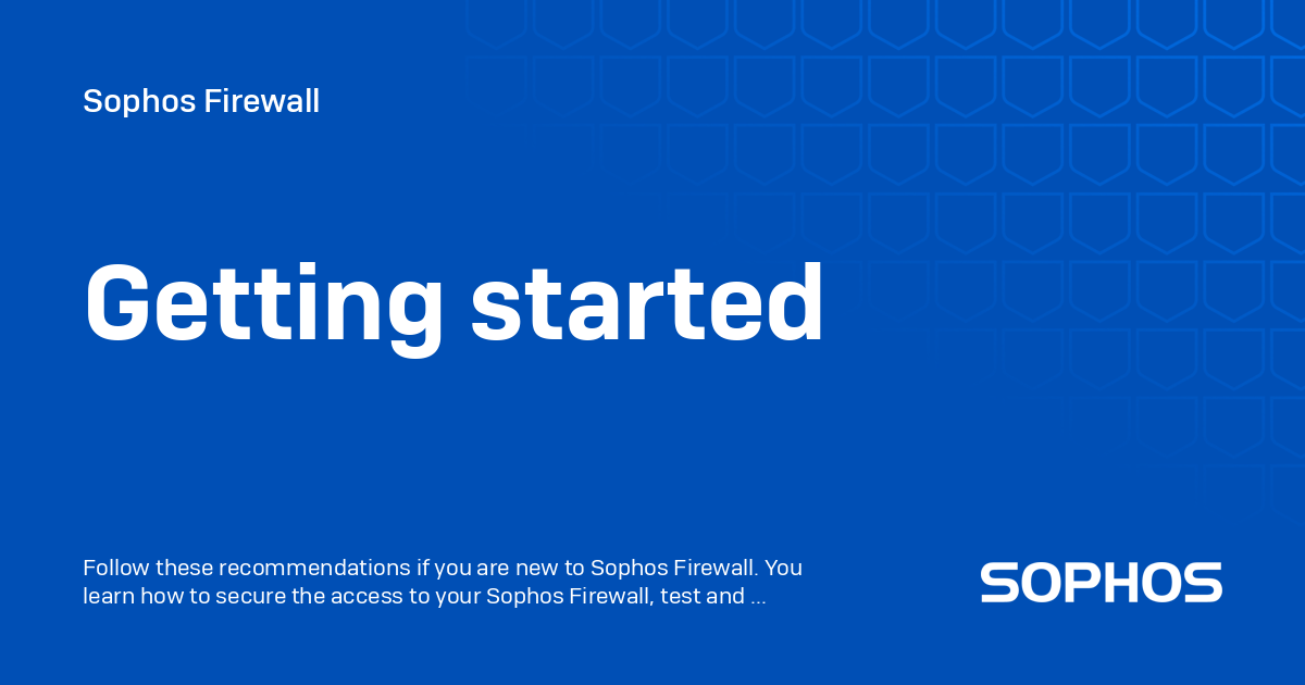 Getting started - Sophos Firewall