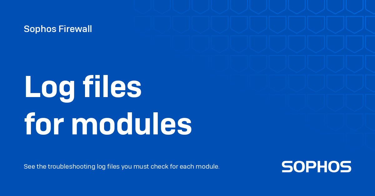 Log files for modules - Sophos Firewall
