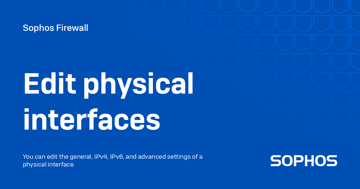 Edit physical interfaces - Sophos Firewall