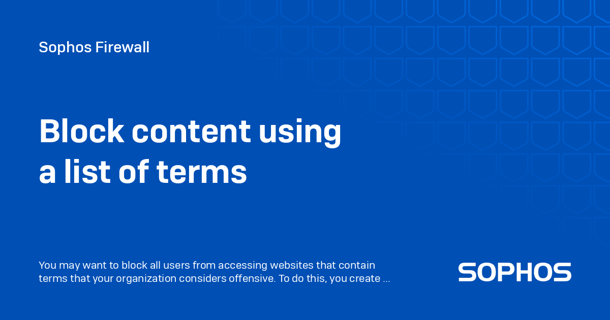 Block content using a list of terms - Sophos Firewall