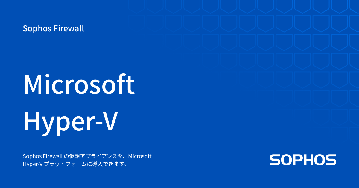 Microsoft Hyper-V - Sophos Firewall